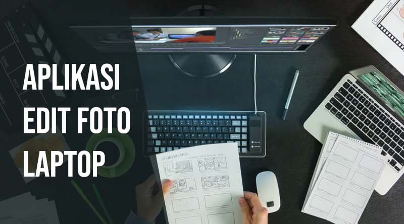 13 Aplikasi Edit Foto Terbaik untuk PC - BIGRIT